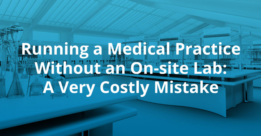 Running a Medical Practice Without an On-site Lab: A Very Costly ...